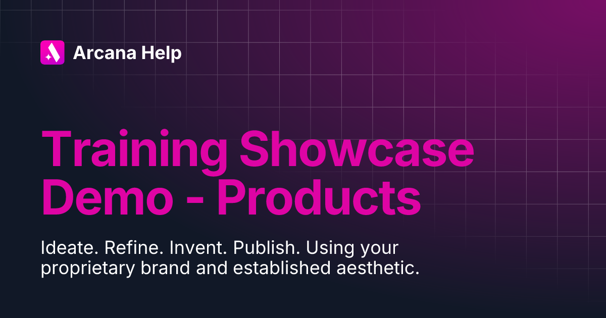 Training Showcase Demo - Products | Arcana Help