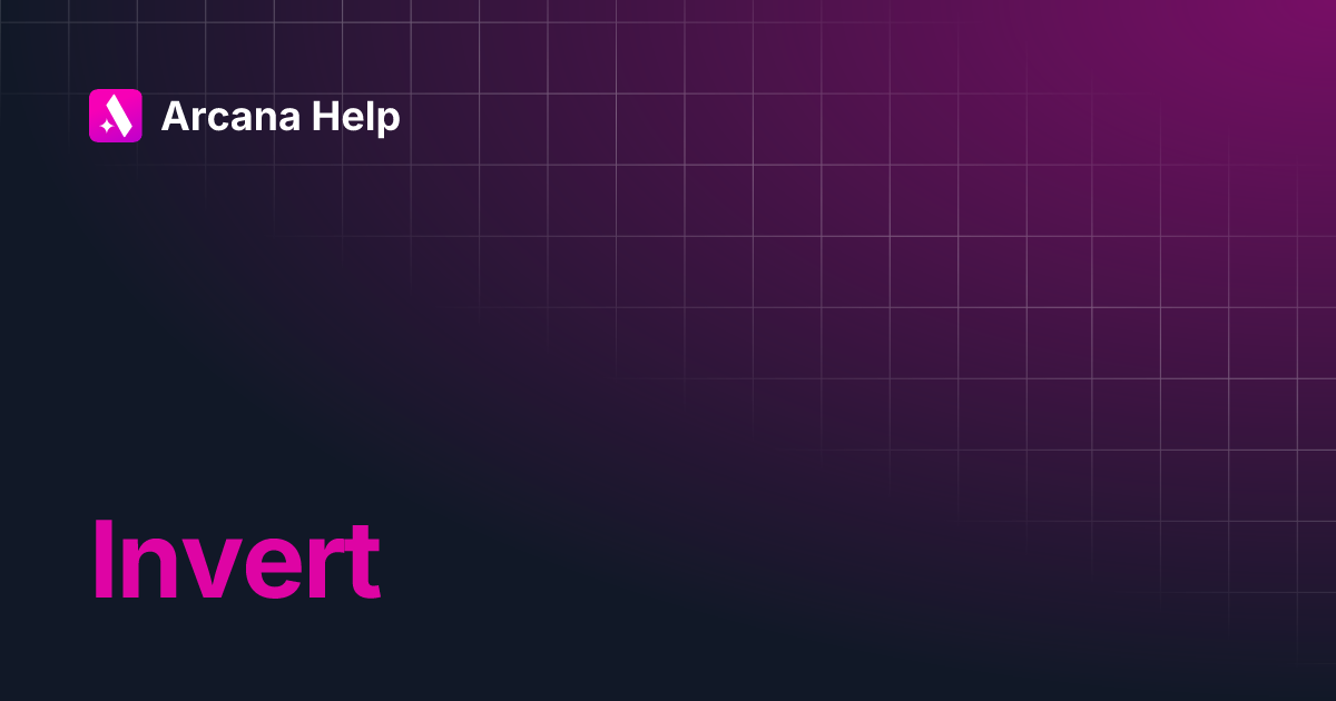 Invert | Arcana Help