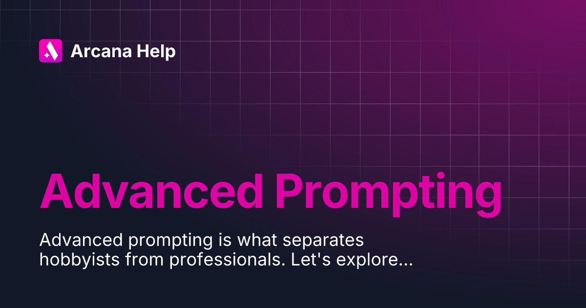 Advanced Prompting | Arcana Help