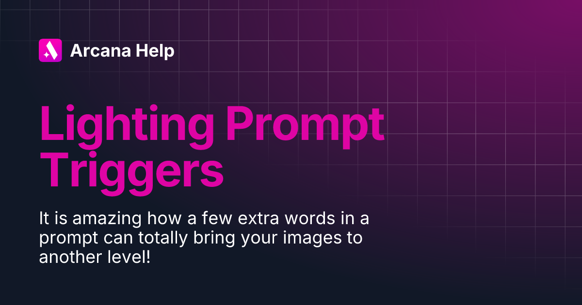 Lighting Prompt Triggers | Arcana Help
