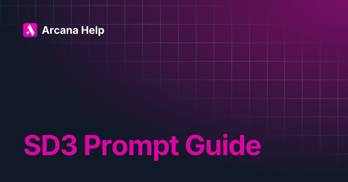 SD3 Prompt Guide | Arcana Help
