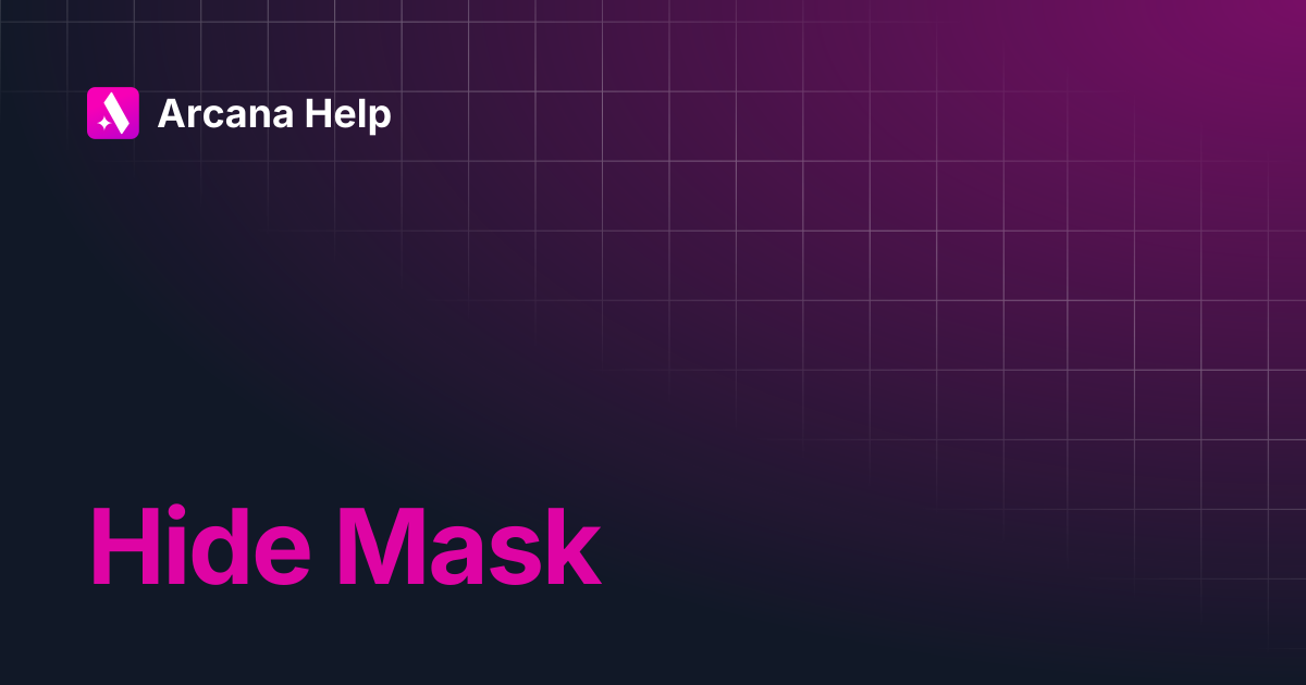 Hide Mask | Arcana Help