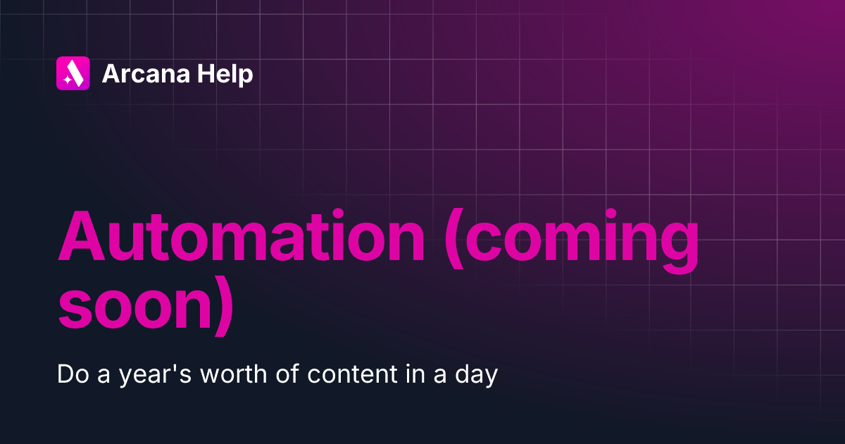 Automation (coming soon) | Arcana Help
