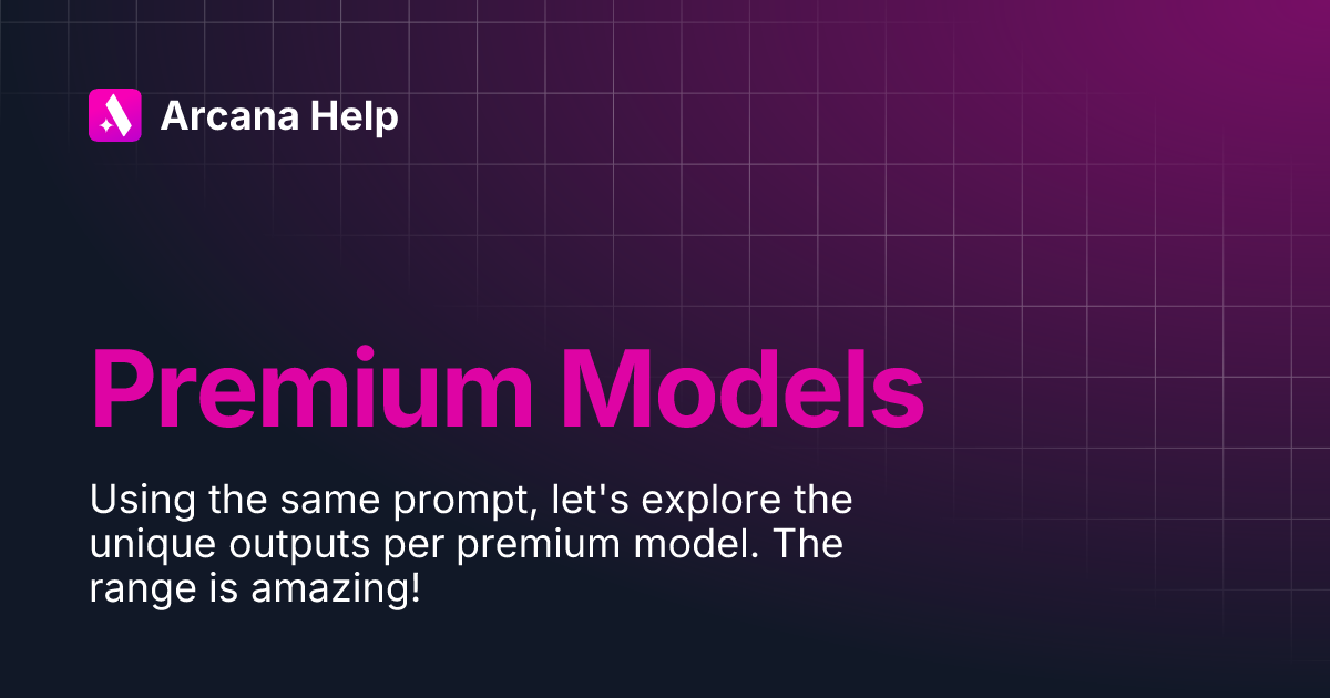 Premium Models | Arcana Help